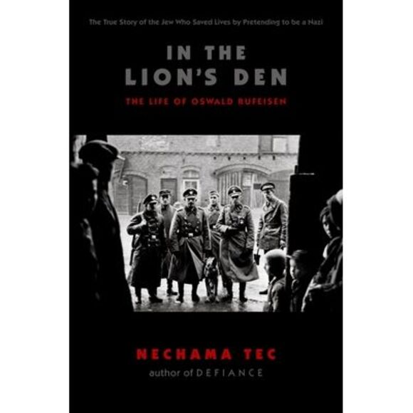 Nechama Tec | Other | In The Lions Den The Life Of Oswald Rufeisen ...
